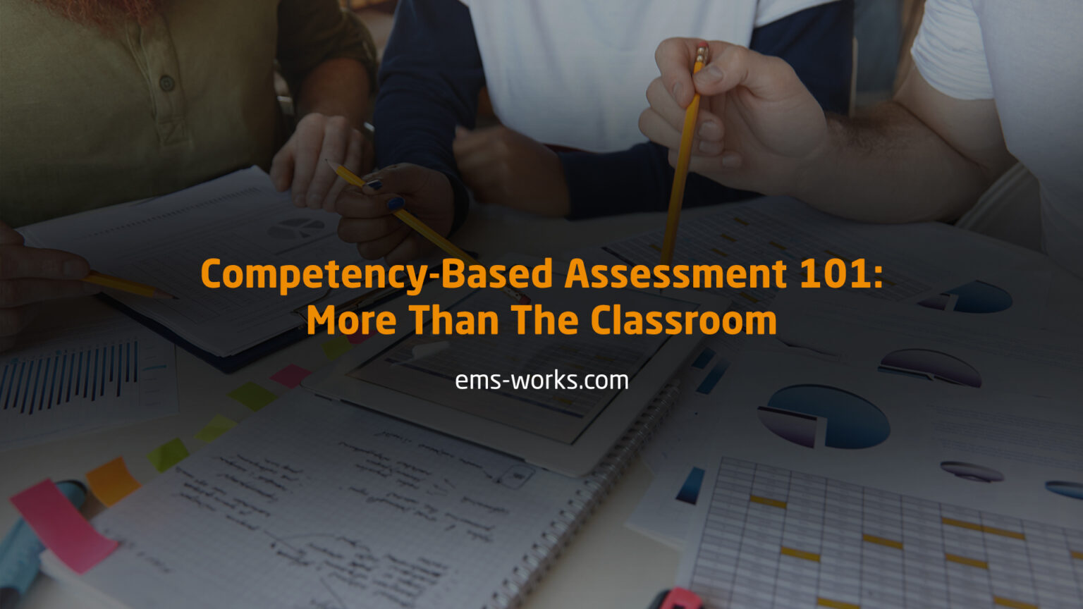 Competency-Based Assessment 101: More Than The Classroom – Webinars-EMS