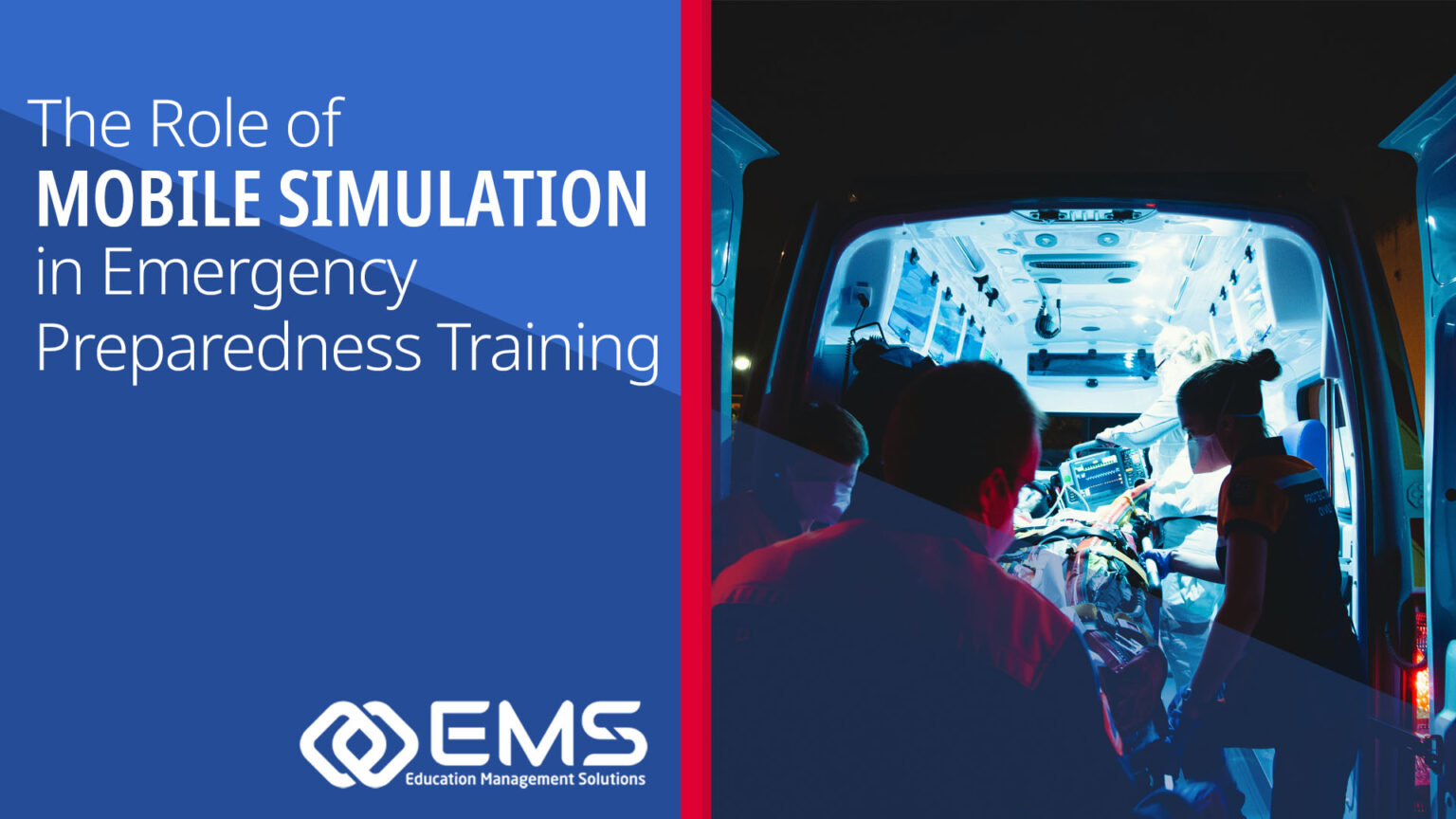 The Role of Mobile Simulation in Emergency Preparedness Training - Education Management Solutions